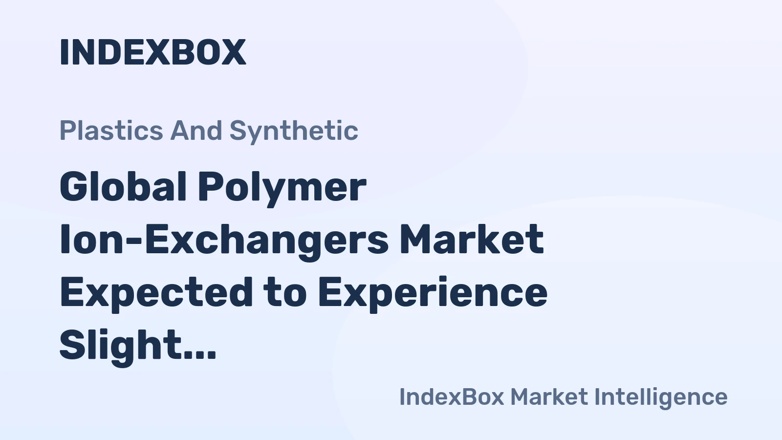 Global Polymer Ion-Exchangers Market Expected to Experience Slight Growth with +0.6% CAGR