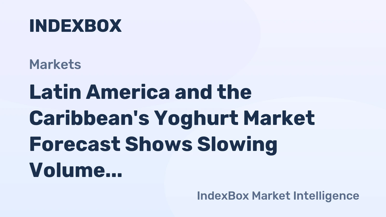 Latin America and the Caribbean's Yoghurt Market Forecast Shows Slowing Volume Growth at 0.4% CAGR Through 2035