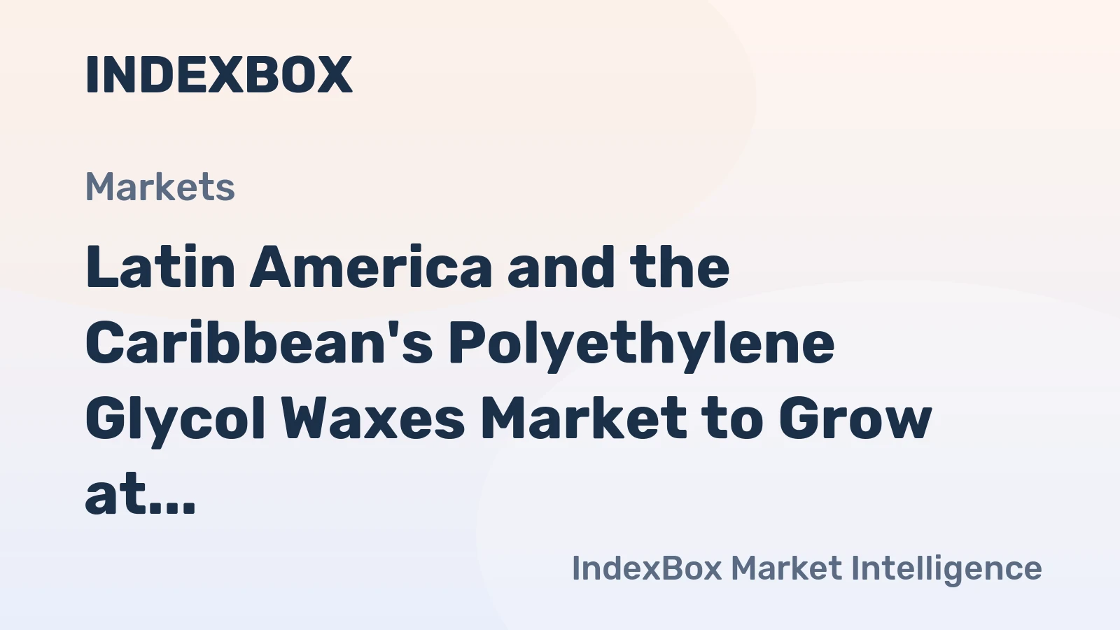 Latin America and the Caribbean's Polyethylene Glycol Waxes Market to Grow at CAGR of +1.4% through 2035