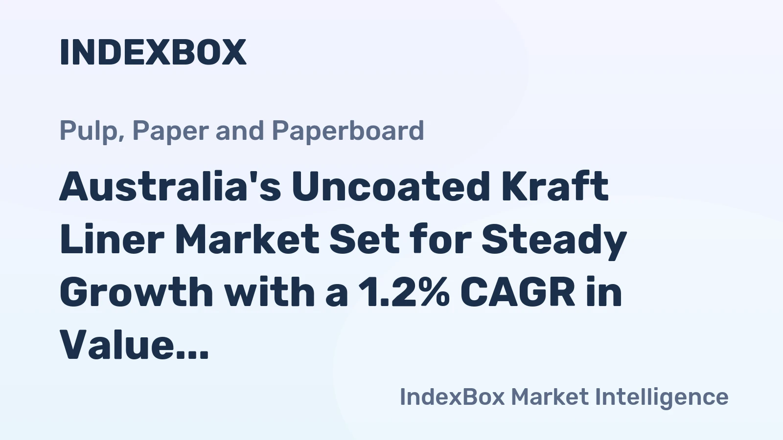 Australia's Uncoated Kraft Liner Market Set for Steady Growth with a 1.2% CAGR in Value