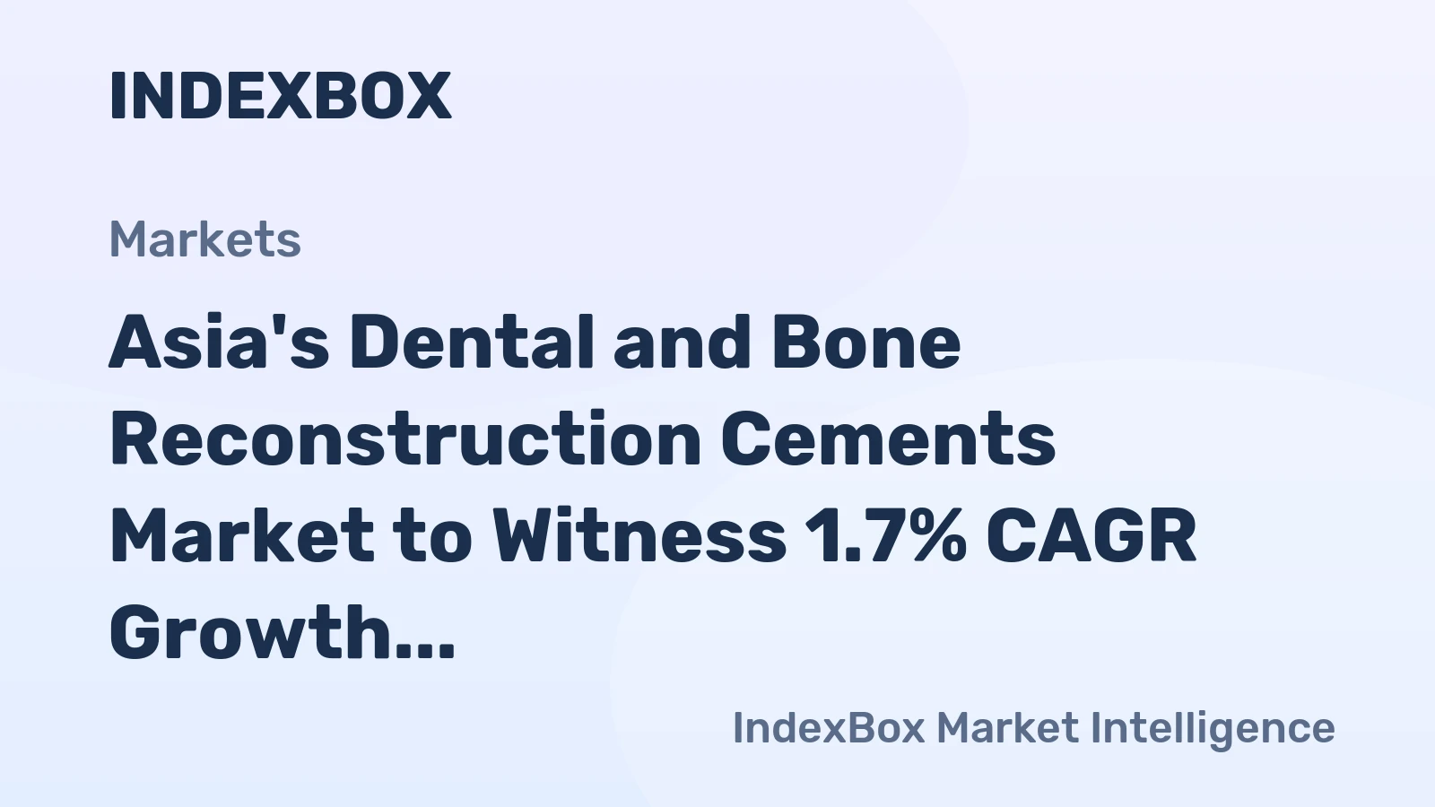 Asia's Dental and Bone Reconstruction Cements Market to Witness 1.7% CAGR Growth from 2024 to 2035