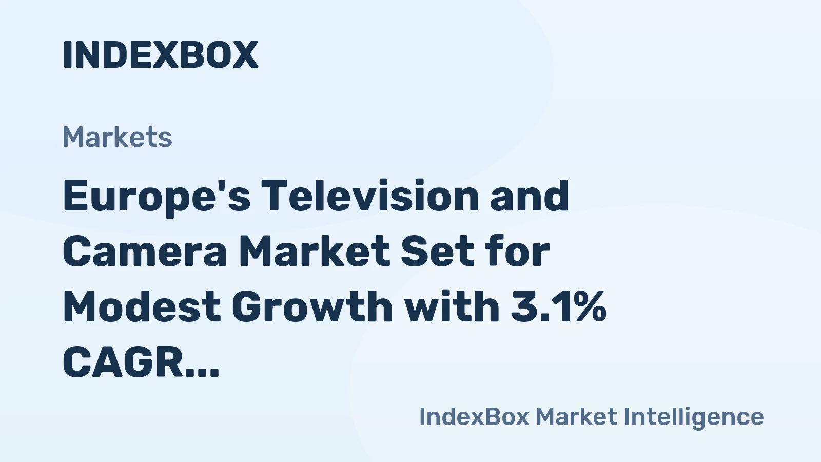 Europe's Television and Camera Market Set for Modest Growth with 3.1% CAGR in Value Through 2035