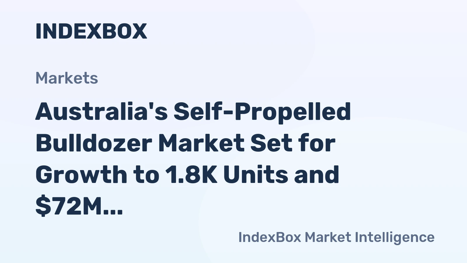 Australia's Self-Propelled Bulldozer Market Set for Growth to 1.8K Units and $72M