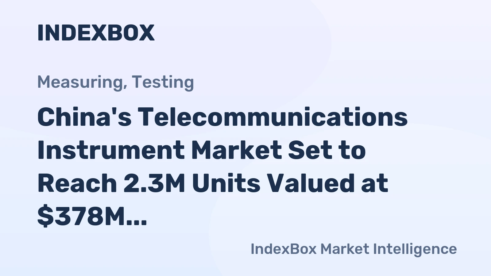 China's Telecommunications Instrument Market Set to Reach 2.3M Units Valued at $378M by 2035