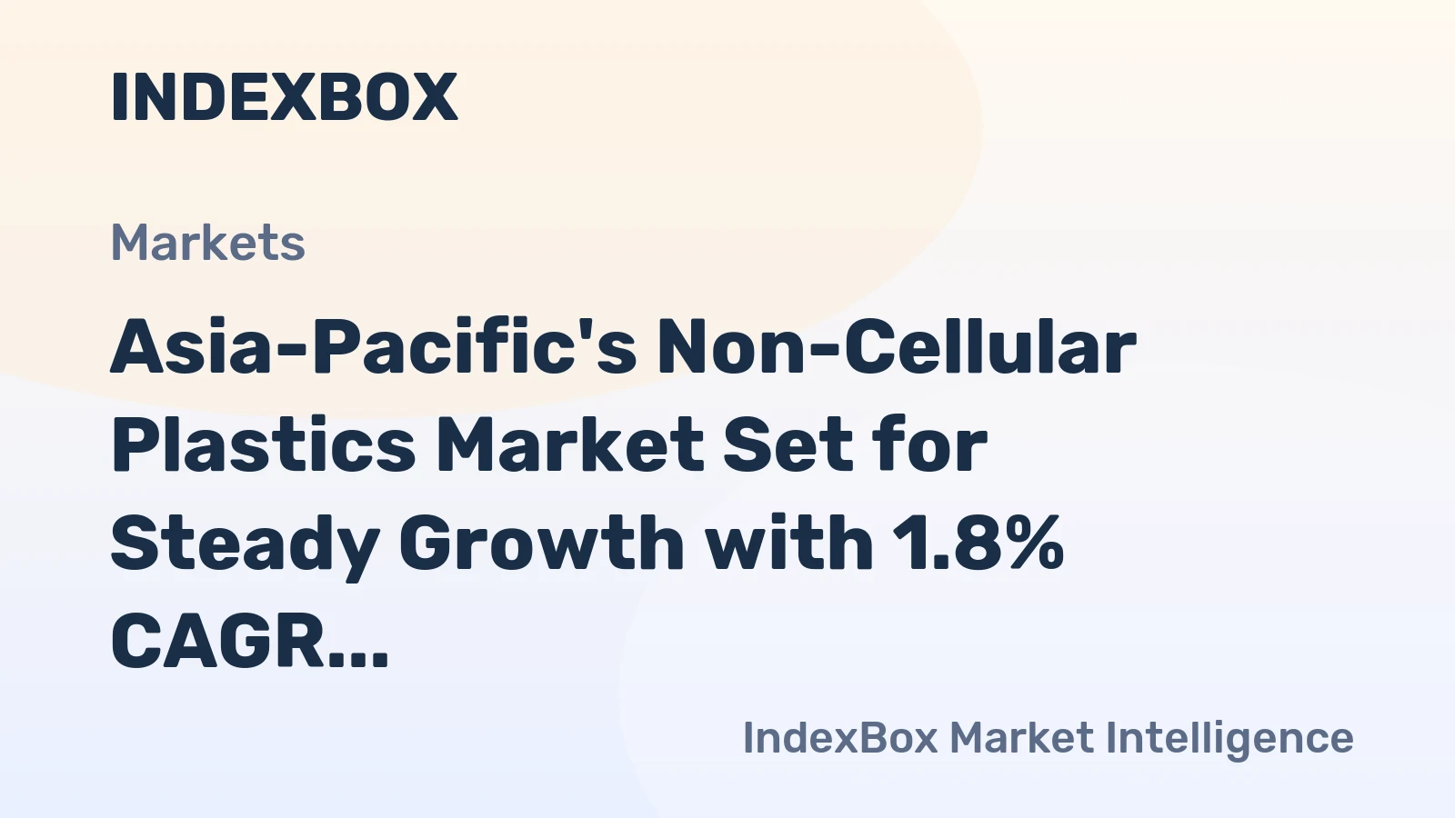 Asia-Pacific's Non-Cellular Plastics Market Set for Steady Growth with 1.8% CAGR