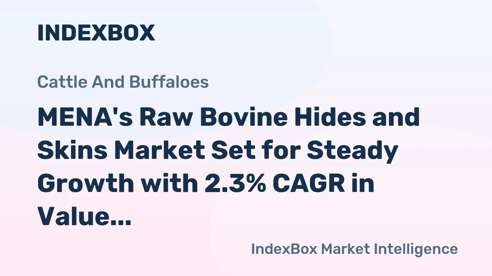MENA's Raw Bovine Hides and Skins Market Set for Steady Growth with 2.3% CAGR in Value
