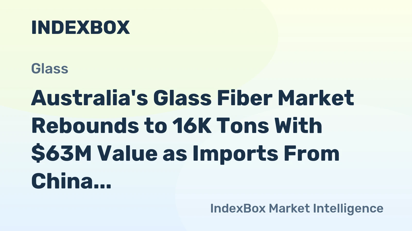 Australia's Glass Fiber Market Rebounds to 16K Tons With $63M Value as Imports From China Lead Recovery