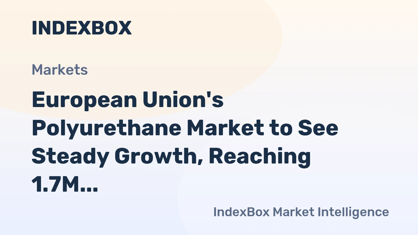 European Union's Polyurethane Market to See Steady Growth, Reaching 1.7M Tons and $9.1B in Value by 2035