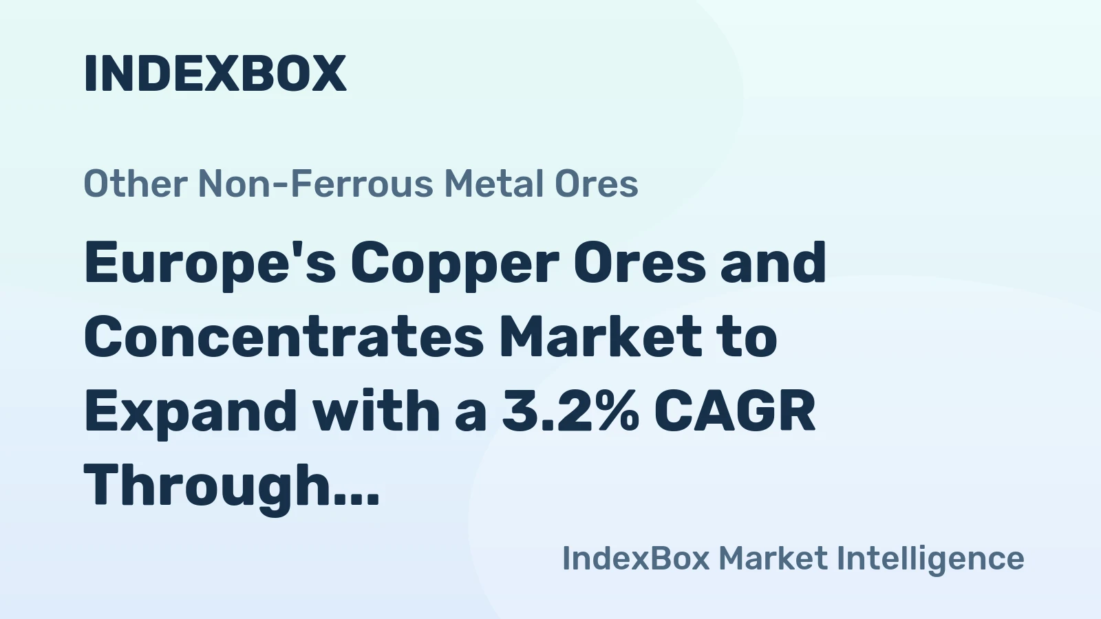 Europe's Copper Ores and Concentrates Market to Expand with a 3.2% CAGR Through 2035