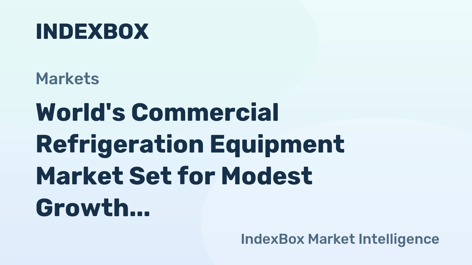 World's Commercial Refrigeration Equipment Market Set for Modest Growth to 741 Million Units Valued at $58 Billion by 2035