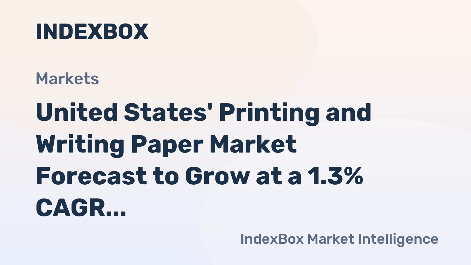 United States' Printing and Writing Paper Market Forecast to Grow at a 1.3% CAGR Through 2035