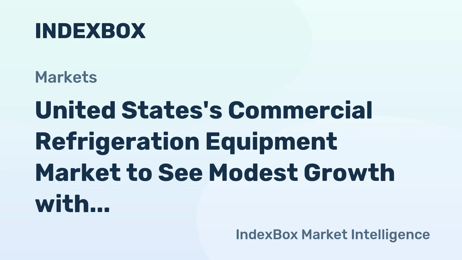 United States's Commercial Refrigeration Equipment Market to See Modest Growth with +1.9% CAGR