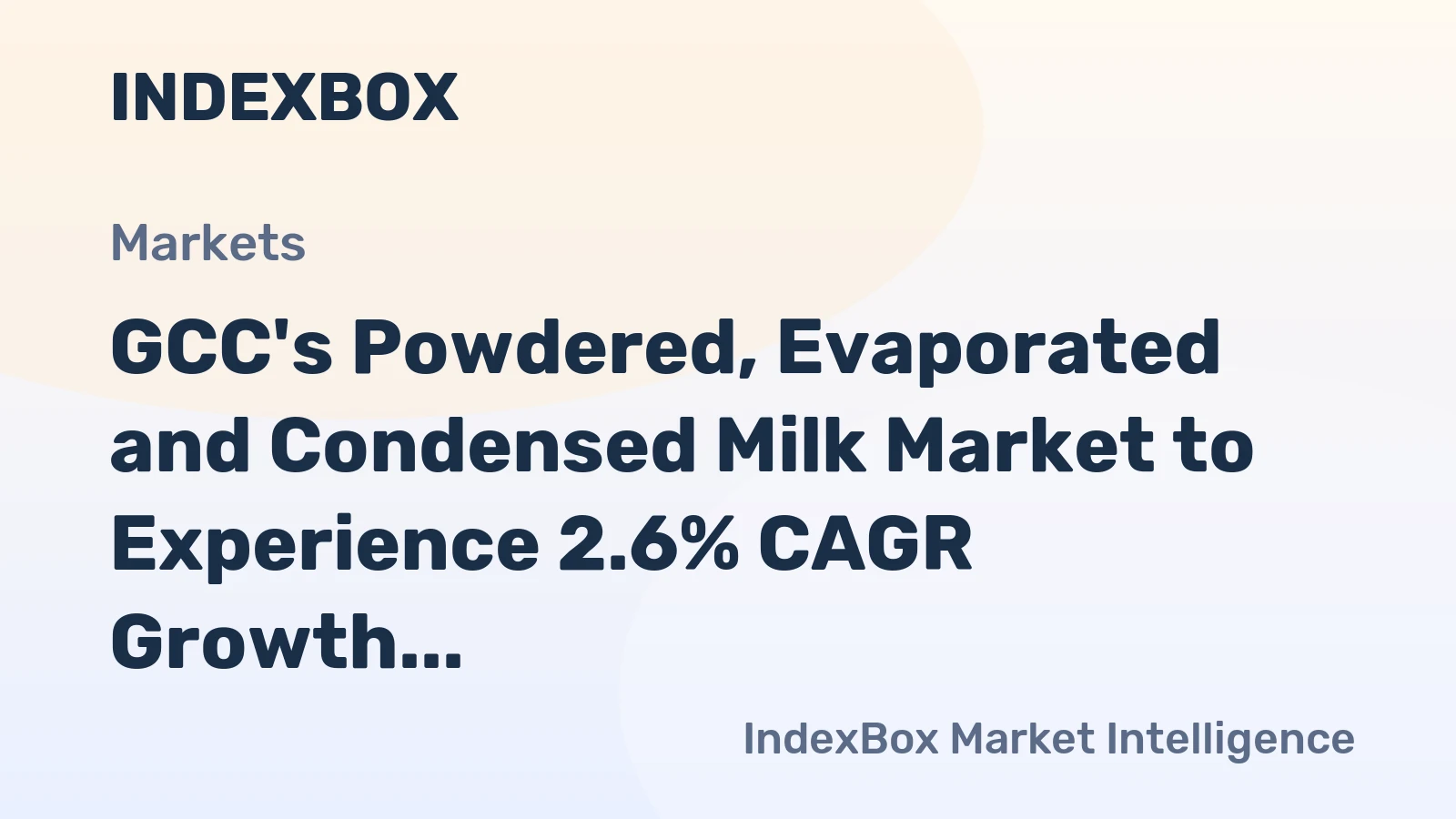 GCC's Powdered, Evaporated and Condensed Milk Market to Experience 2.6% CAGR Growth Over Next Decade