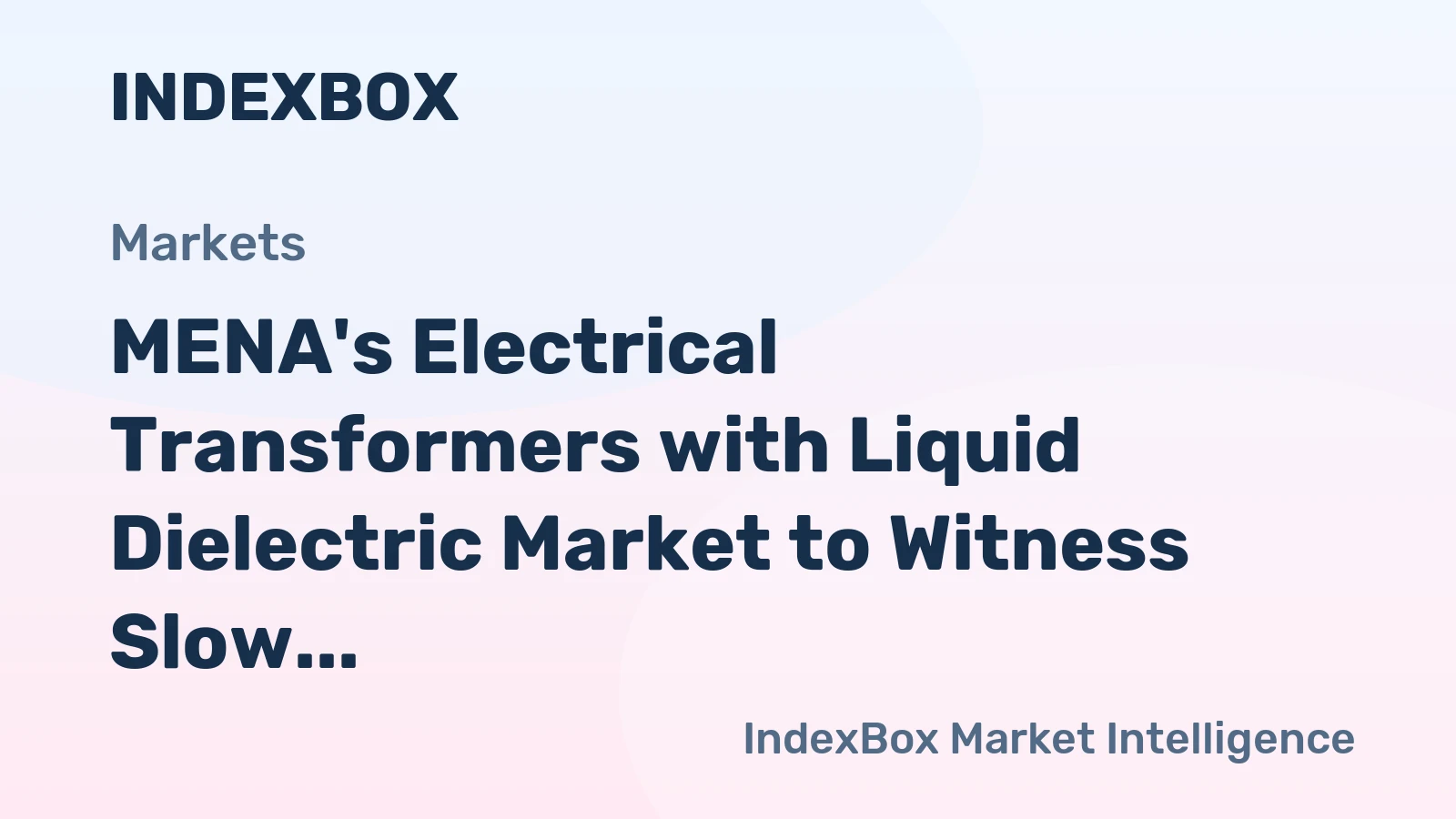 MENA's Electrical Transformers with Liquid Dielectric Market to Witness Slow Growth at CAGR of +0.6% in Next Decade
