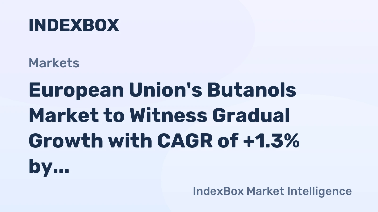 European Union's Butanols Market to Witness Gradual Growth with CAGR of +1.3% by 2035