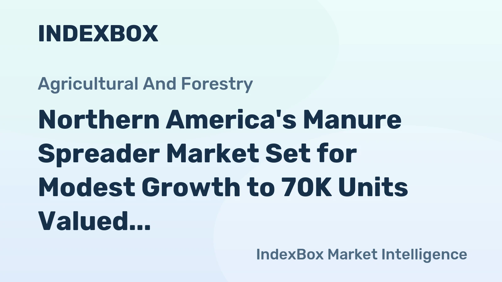Northern America's Manure Spreader Market Set for Modest Growth to 70K Units Valued at $823M