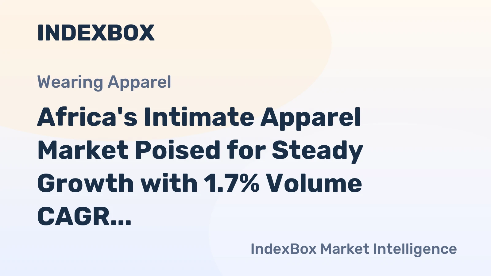 Africa's Intimate Apparel Market Poised for Steady Growth with 1.7% Volume CAGR