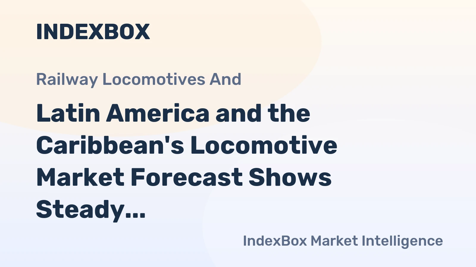 Latin America and the Caribbean's Locomotive Market Forecast Shows Steady Value Growth With a 2.5% CAGR Through 2035