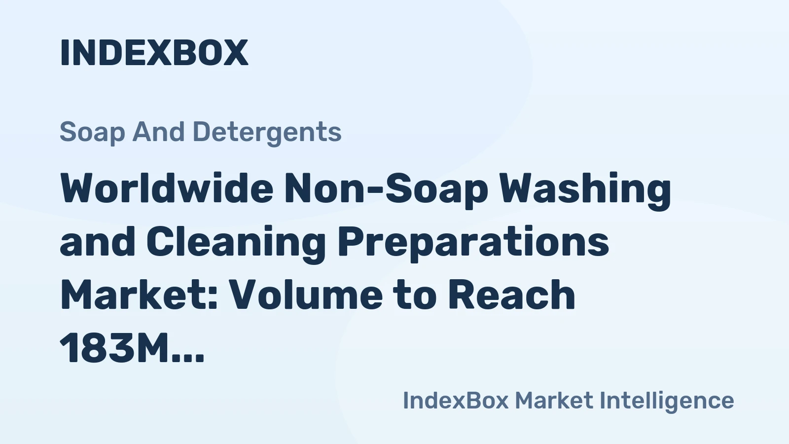 Worldwide Non-Soap Washing and Cleaning Preparations Market: Volume to Reach 183M Tons and Value to Hit $322.5B by 2035