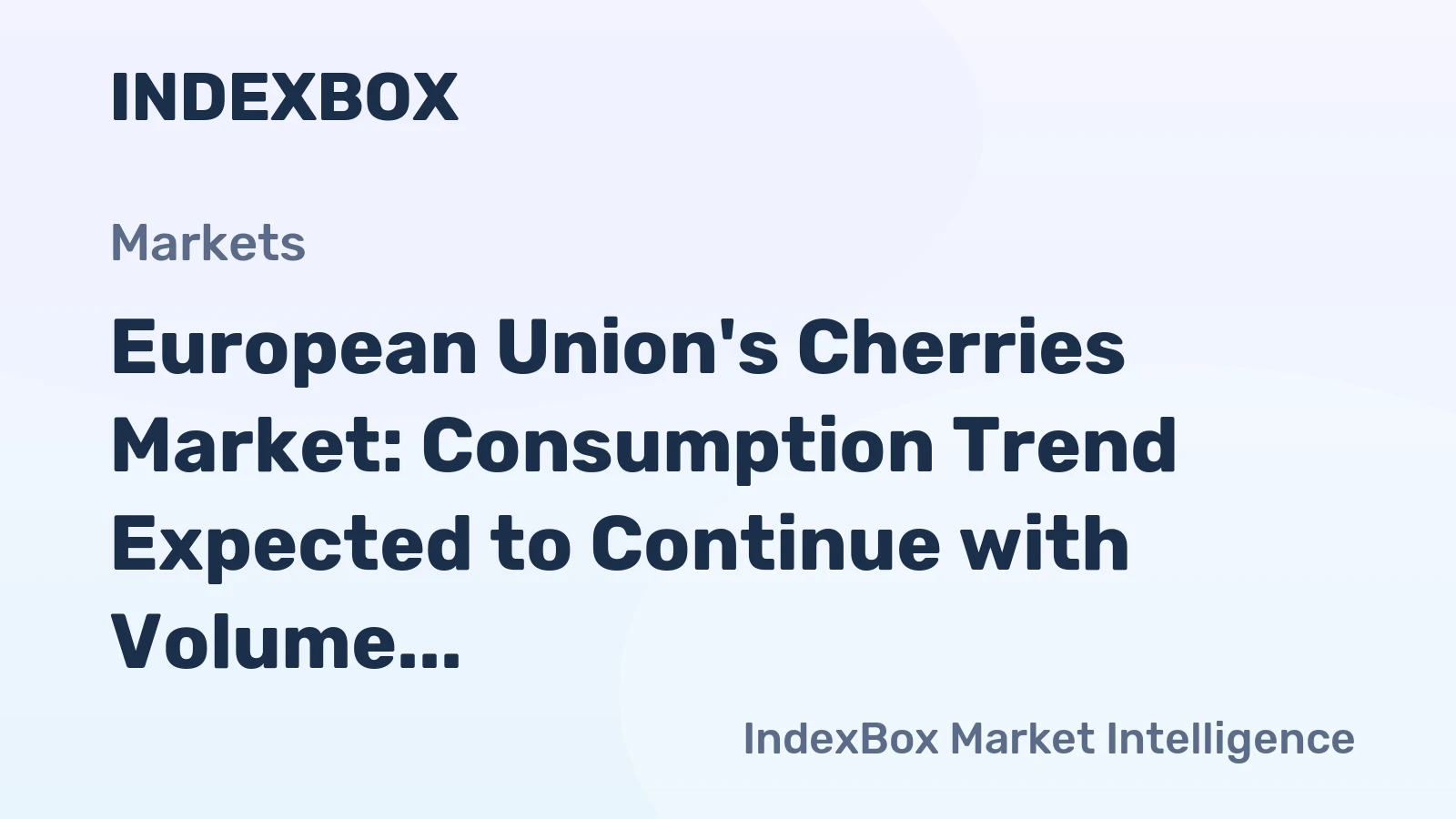 European Union's Cherries Market: Consumption Trend Expected to Continue with Volume Reaching 724K Tons by 2035 and Value to $3.7B