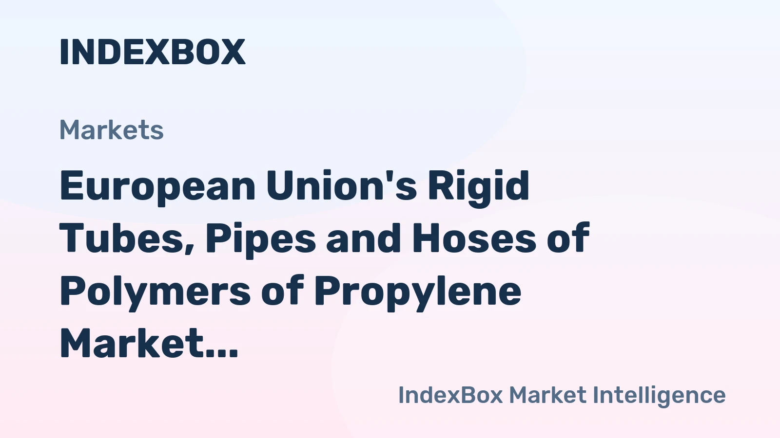 European Union's Rigid Tubes, Pipes and Hoses of Polymers of Propylene Market Expected to Grow at a CAGR of +0.6% from 2024 to 2035