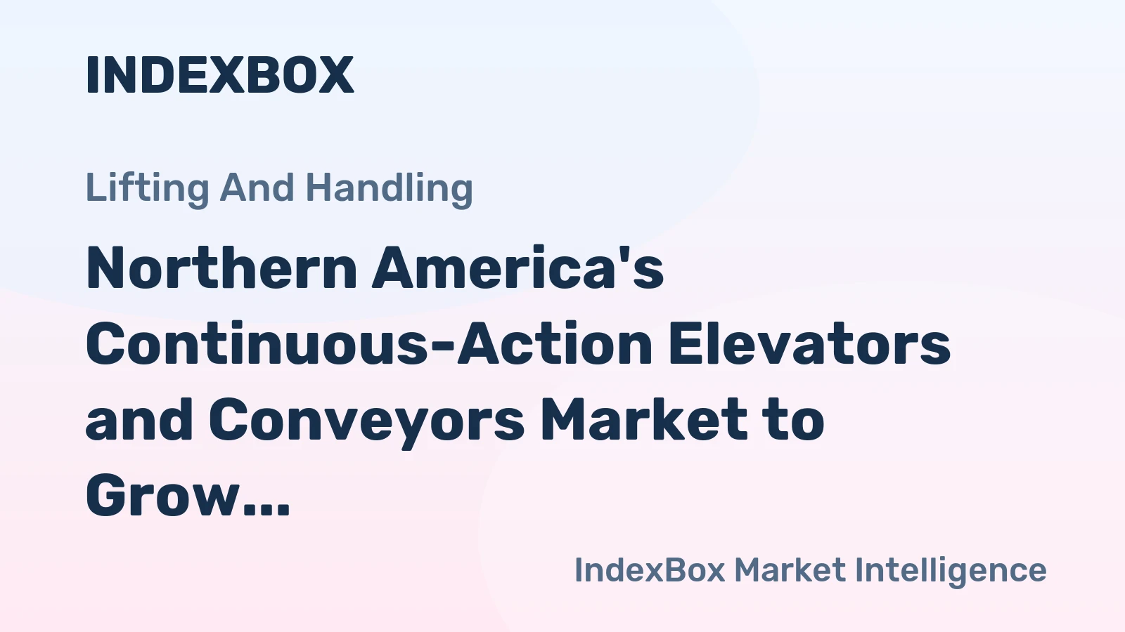Northern America's Continuous-Action Elevators and Conveyors Market to Grow at a Modest Pace with +0.5% CAGR