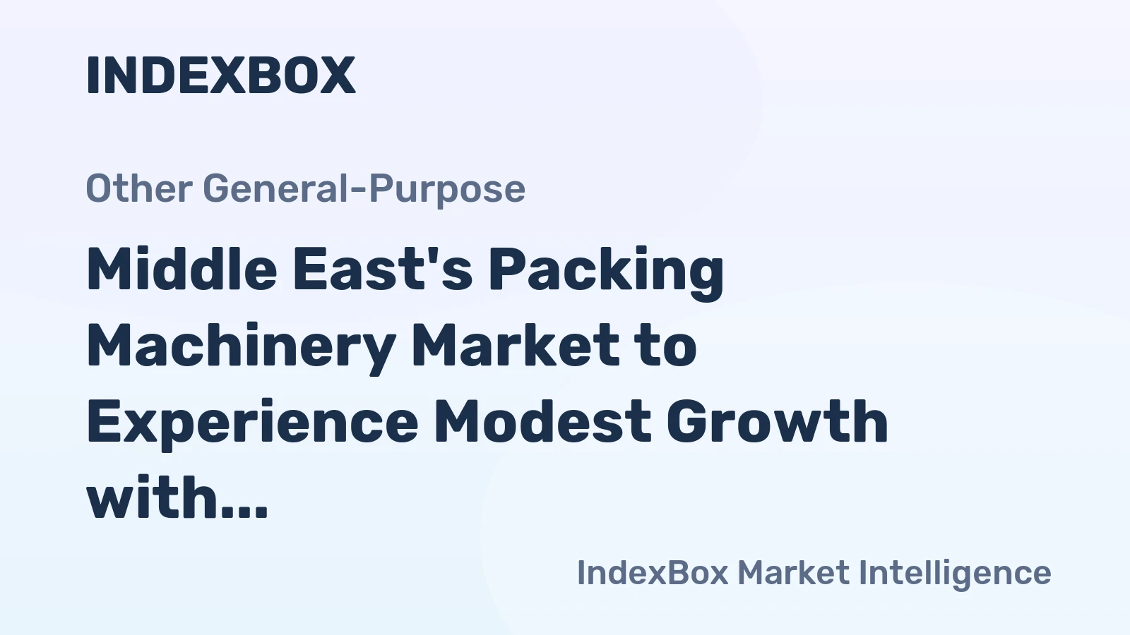 Middle East's Packing Machinery Market to Experience Modest Growth with a CAGR of +0.6%