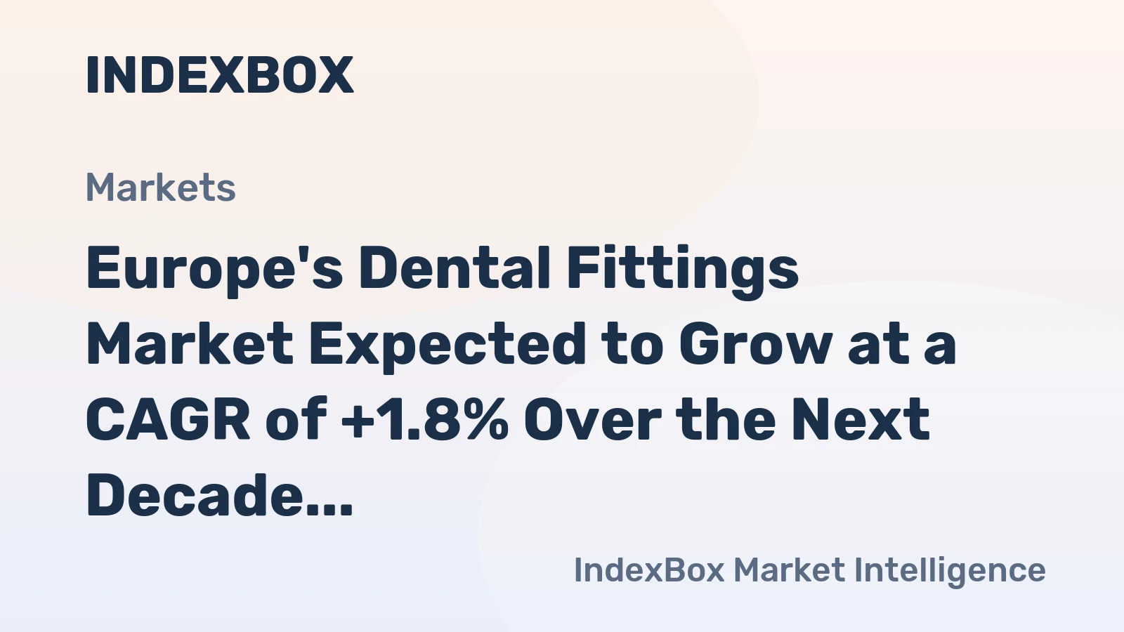 Europe's Dental Fittings Market Expected to Grow at a CAGR of +1.8% Over the Next Decade