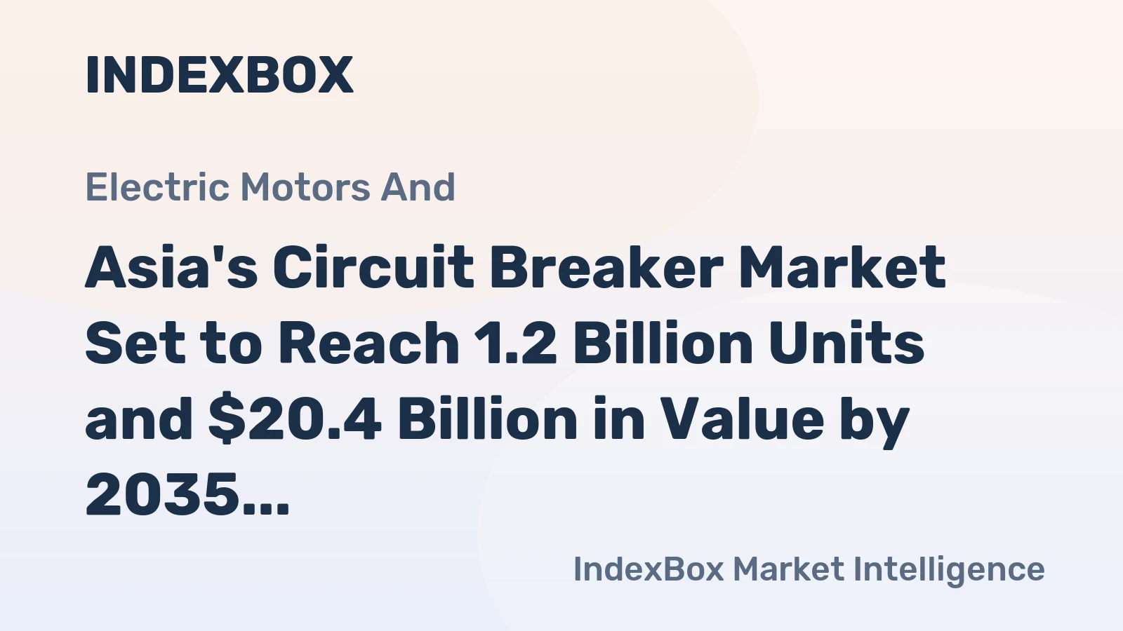 Asia's Circuit Breaker Market Set to Reach 1.2 Billion Units and $20.4 Billion in Value by 2035