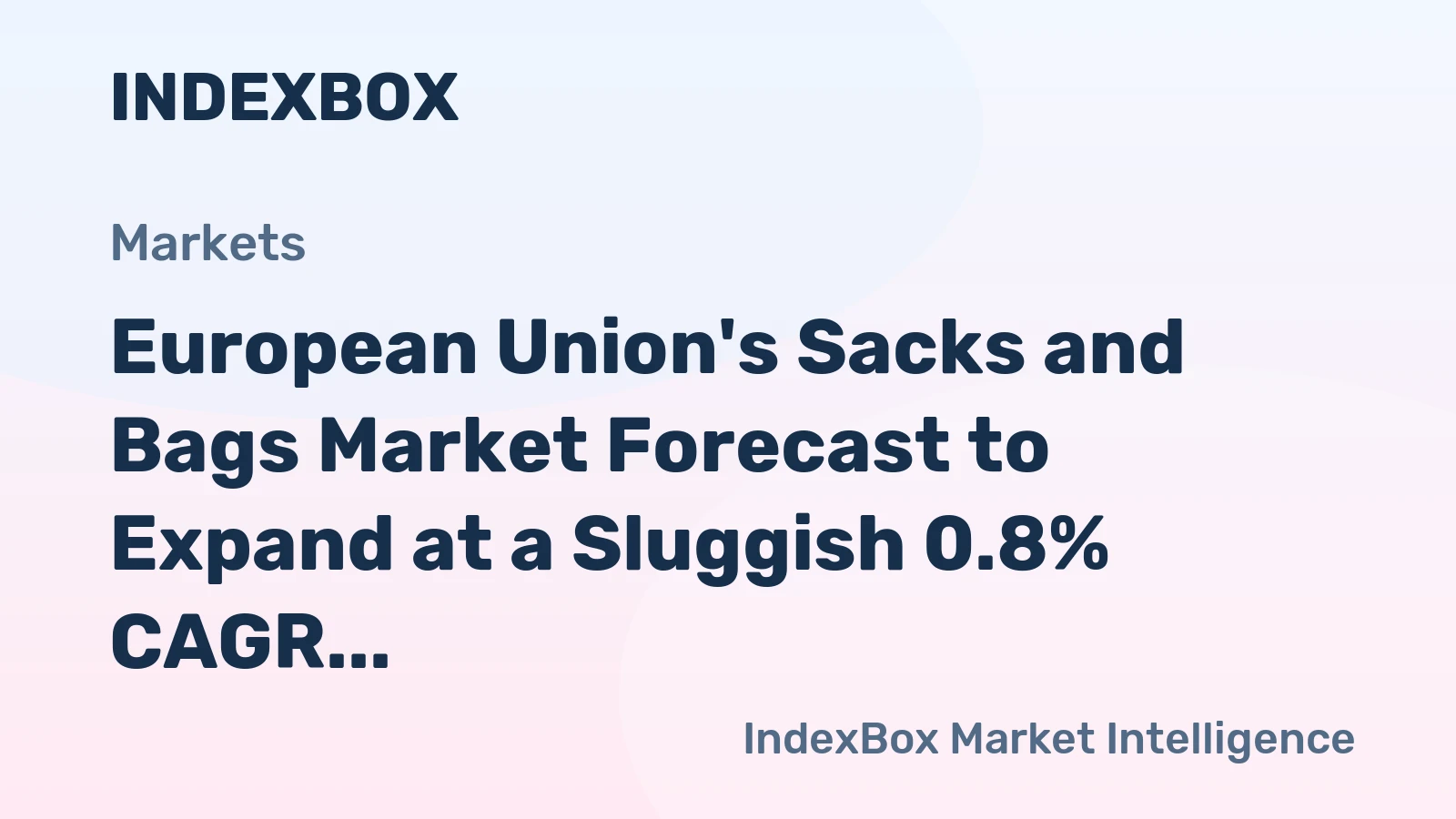 European Union's Sacks and Bags Market Forecast to Expand at a Sluggish 0.8% CAGR Through 2035