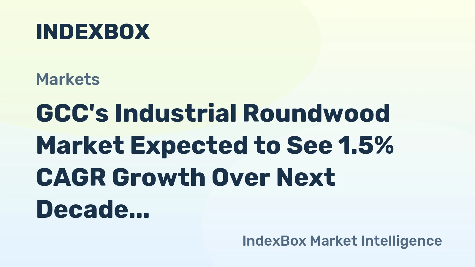GCC's Industrial Roundwood Market Expected to See 1.5% CAGR Growth Over Next Decade