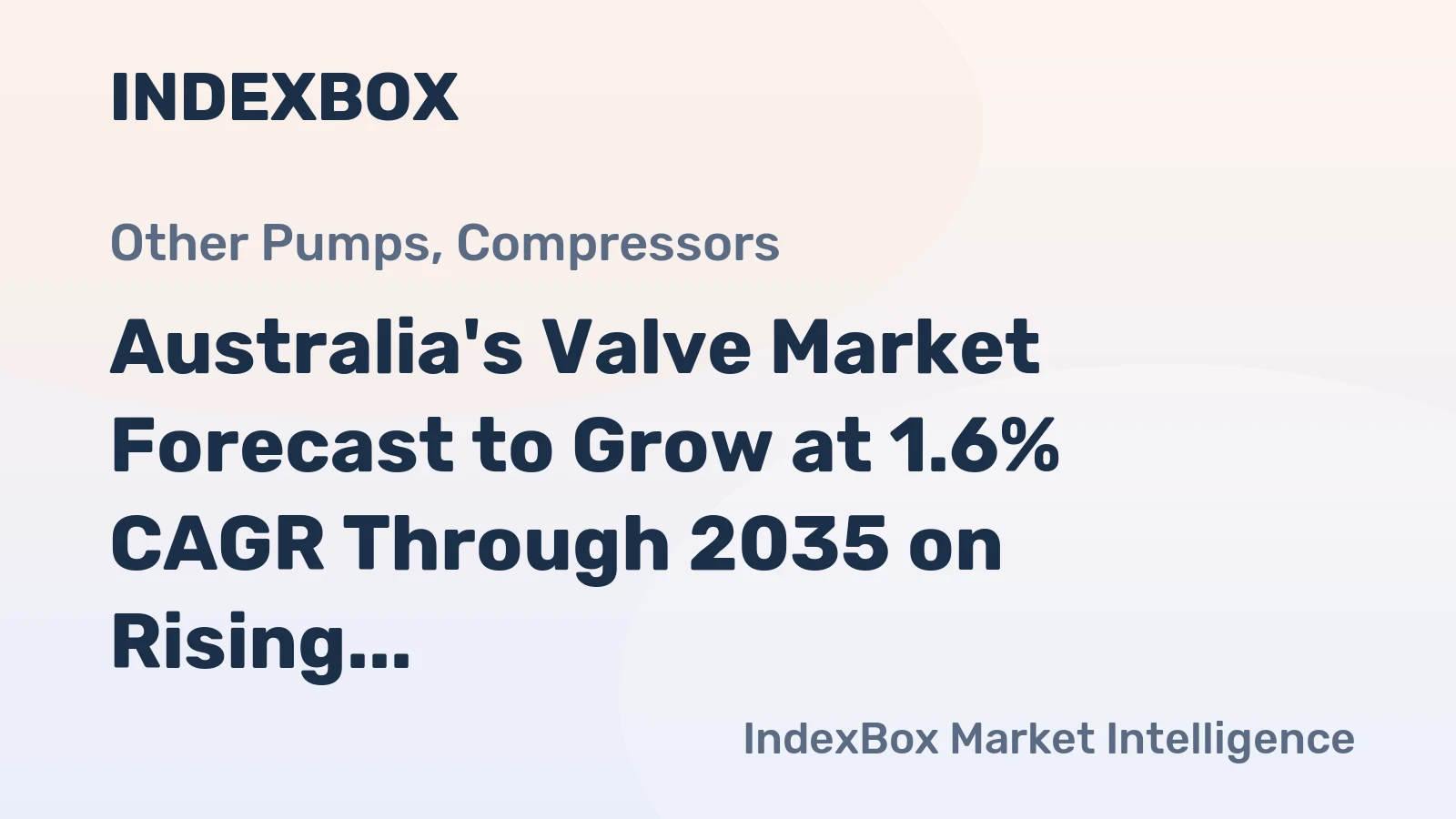 Australia's Valve Market Forecast to Grow at 1.6% CAGR Through 2035 on Rising Demand
