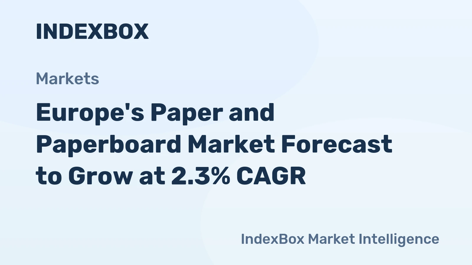 Europe's Paper and Paperboard Market Forecast to Grow at 2.3% CAGR