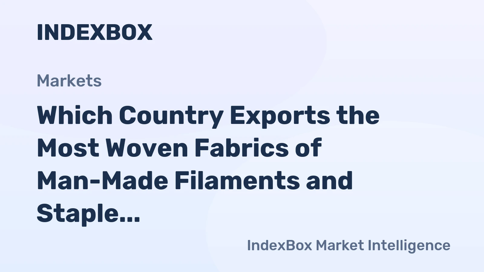 Which Country Exports the Most Woven Fabrics of Man-Made Filaments and Staple Fibers in the World?