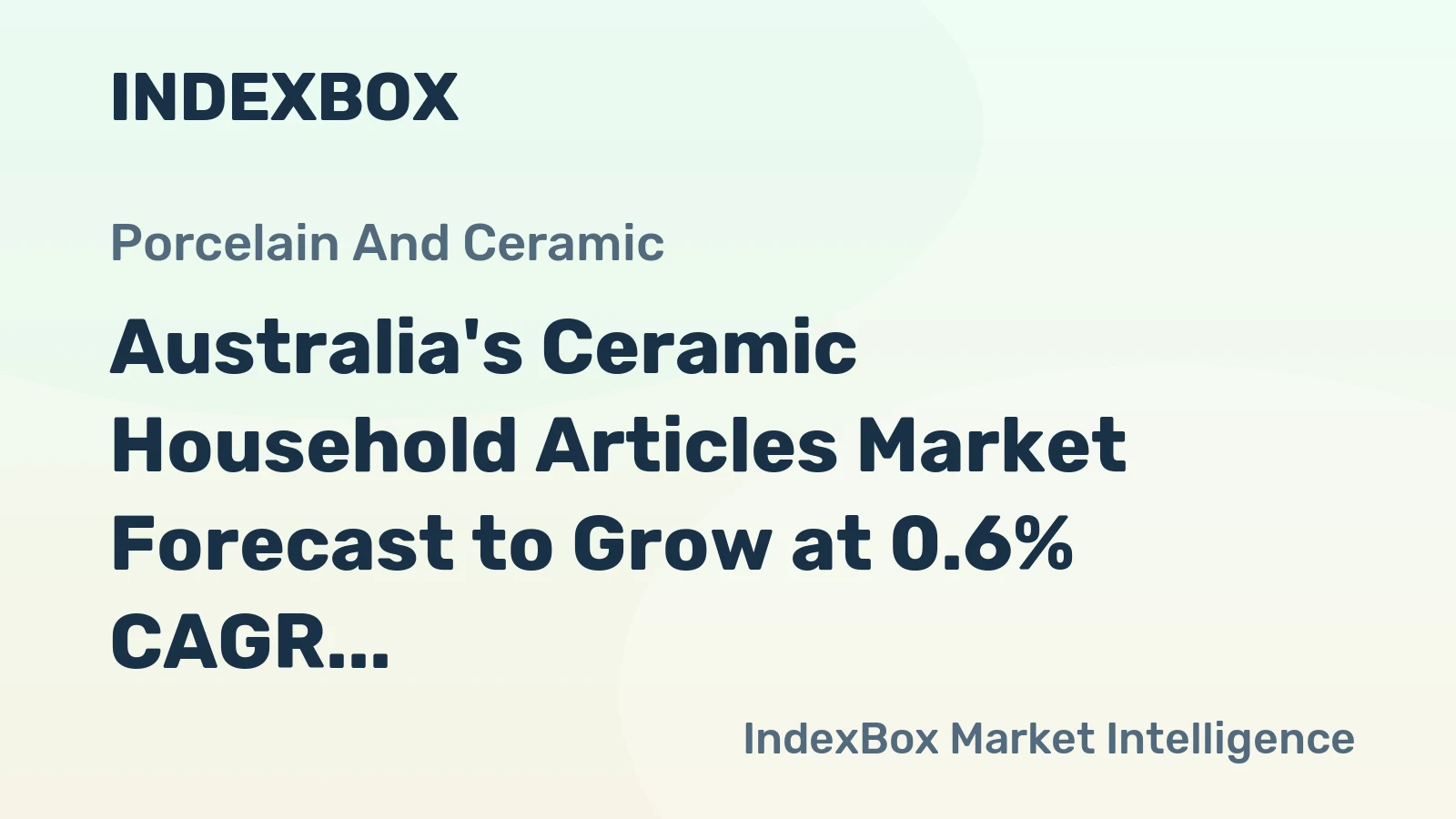 Australia's Ceramic Household Articles Market Forecast to Grow at 0.6% CAGR Through 2035