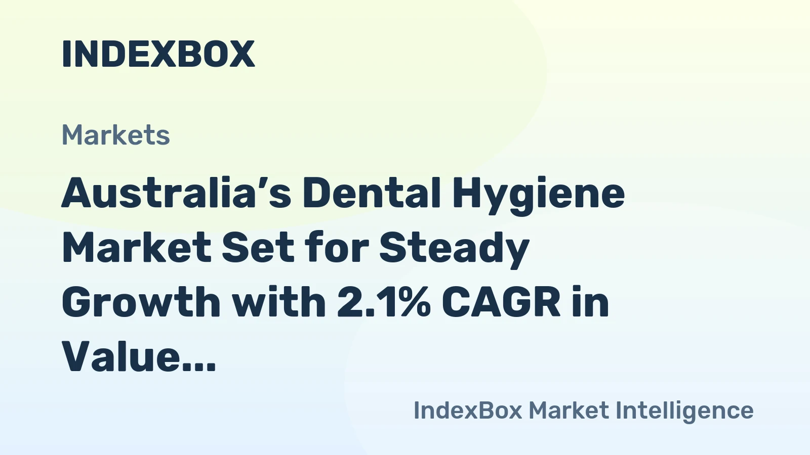 Australia’s Dental Hygiene Market Set for Steady Growth with 2.1% CAGR in Value
