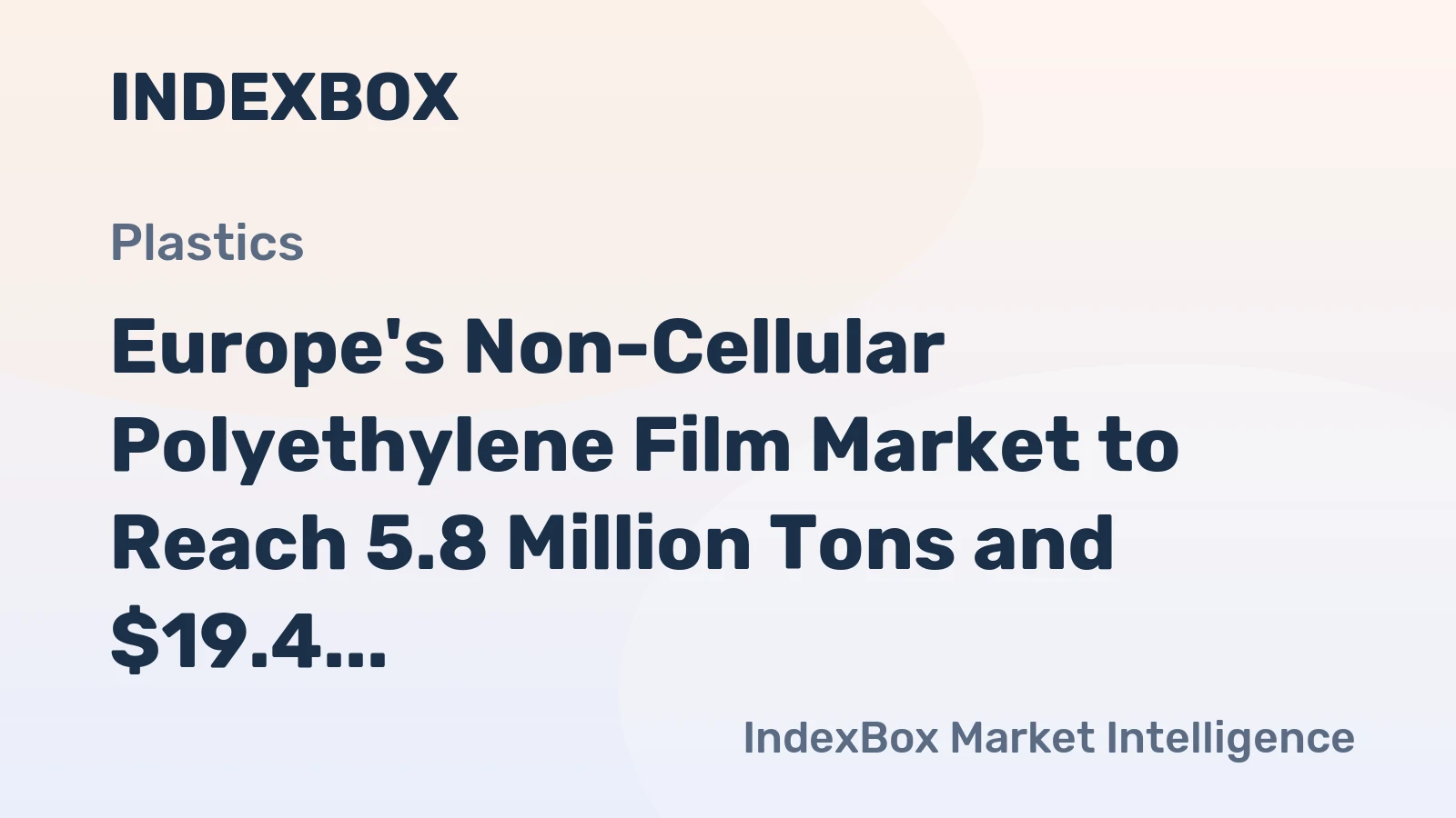 Europe's Non-Cellular Polyethylene Film Market to Reach 5.8 Million Tons and $19.4 Billion by 2035