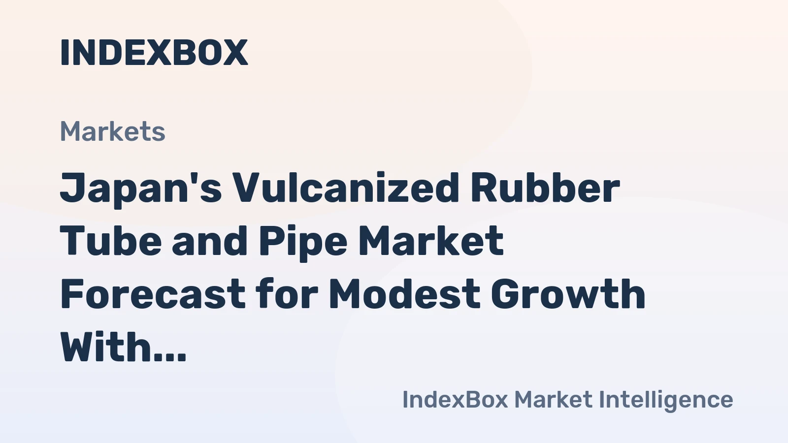 Japan's Vulcanized Rubber Tube and Pipe Market Forecast for Modest Growth With a +0.6% CAGR