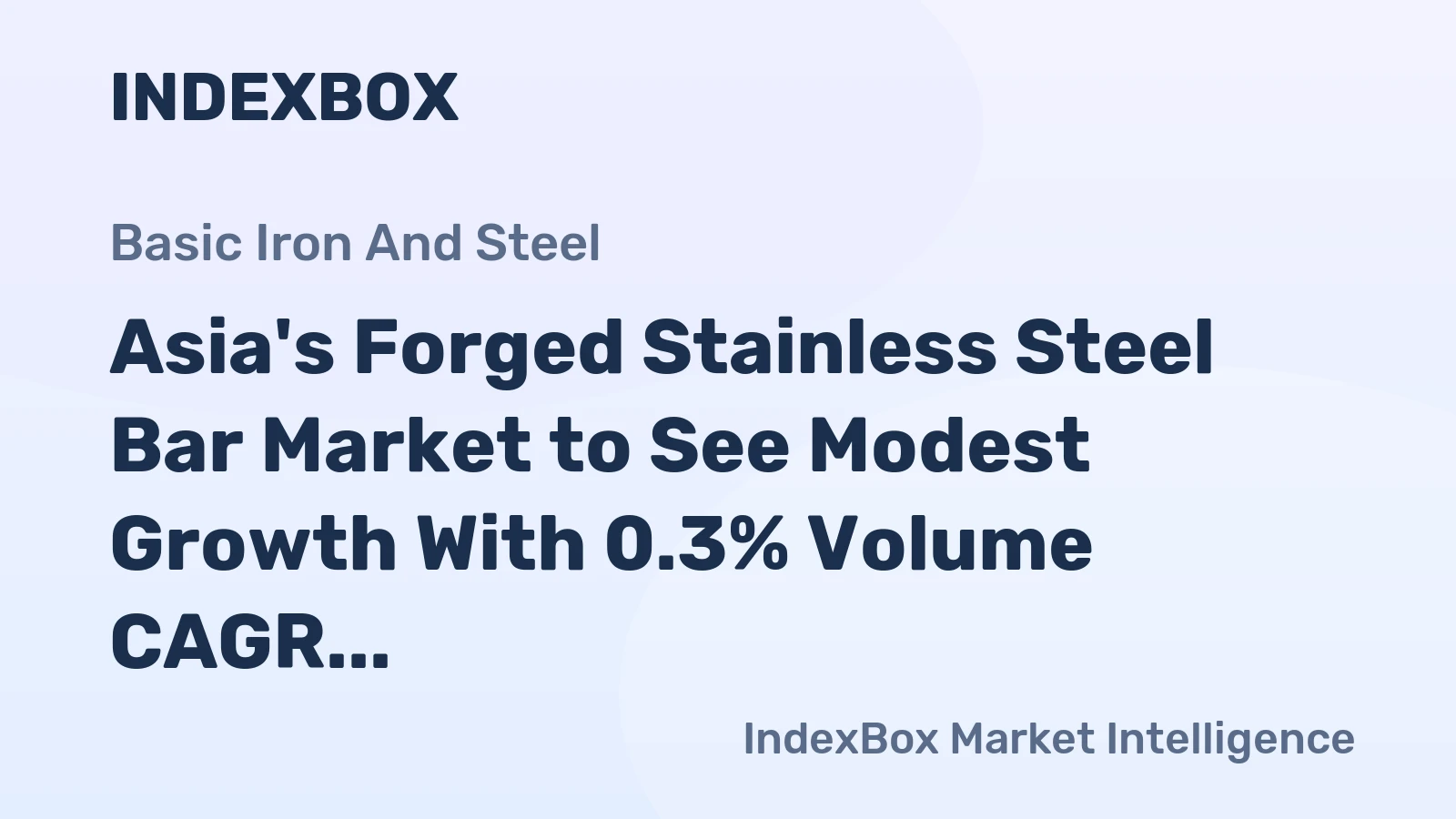 Asia's Forged Stainless Steel Bar Market to See Modest Growth With 0.3% Volume CAGR