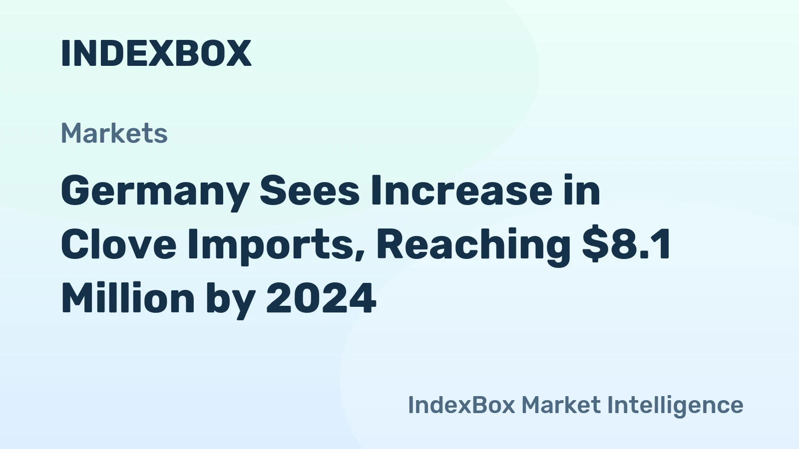 Germany Sees Increase in Clove Imports, Reaching $8.1 Million by 2024