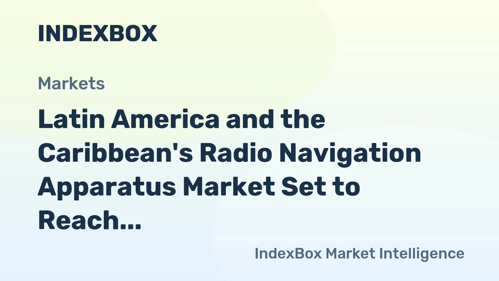 Latin America and the Caribbean's Radio Navigation Apparatus Market Set to Reach 16 Million Units Valued at $2.2 Billion
