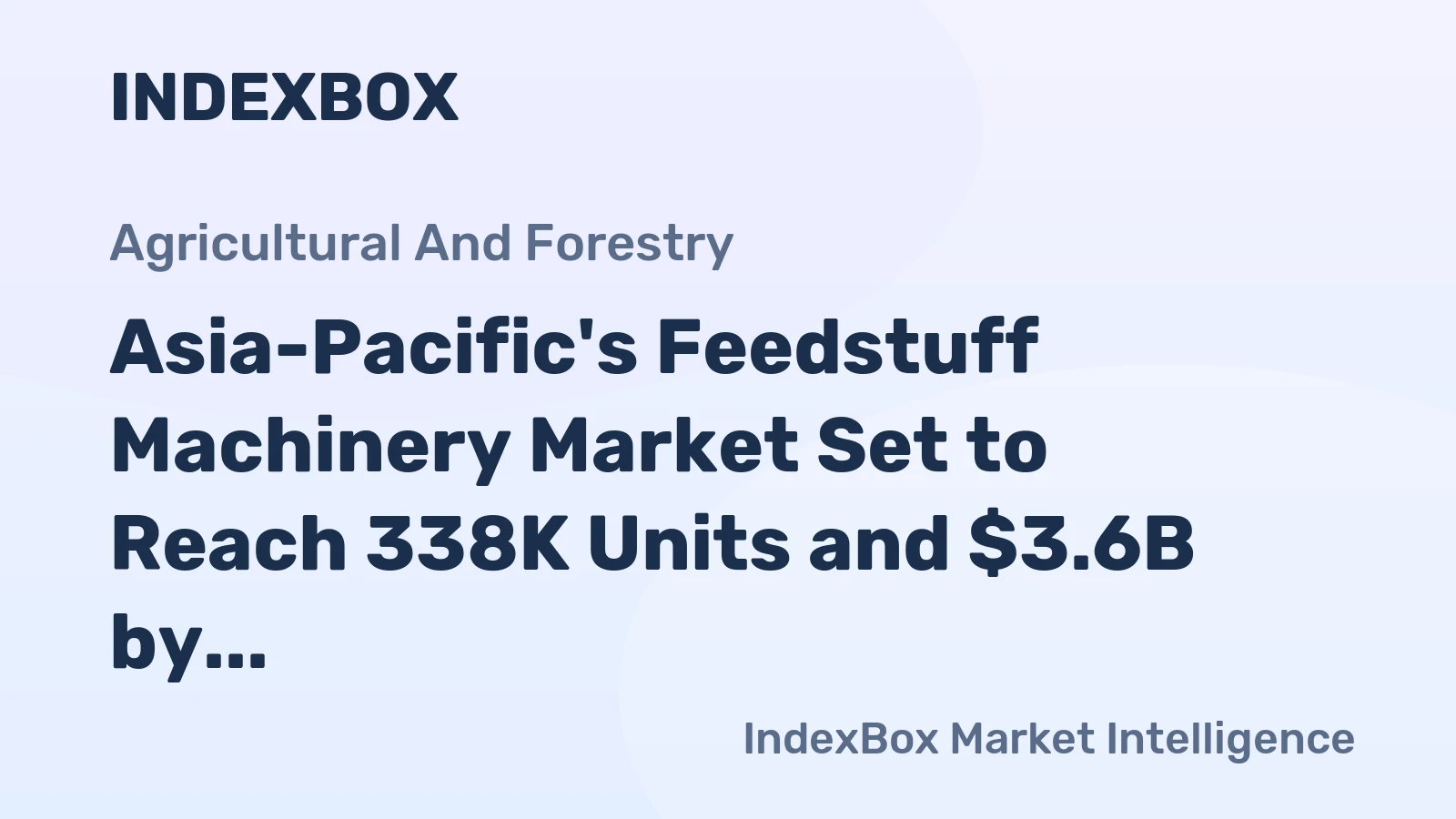 Asia-Pacific's Feedstuff Machinery Market Set to Reach 338K Units and $3.6B by 2035