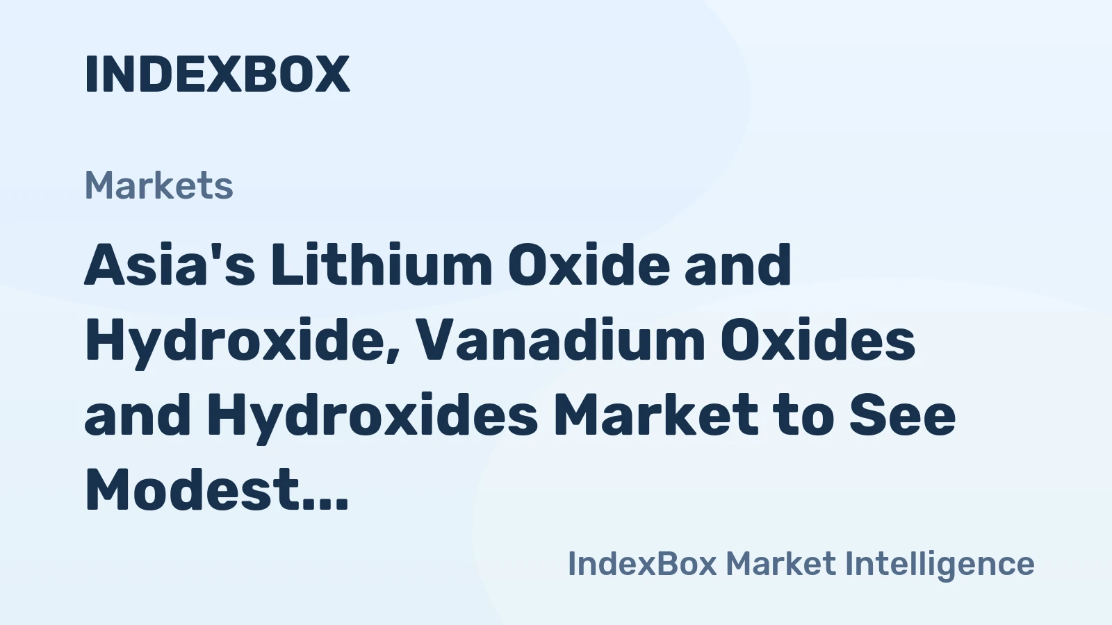 Asia's Lithium Oxide and Hydroxide, Vanadium Oxides and Hydroxides Market to See Modest Growth with +0.7% CAGR Through 2035
