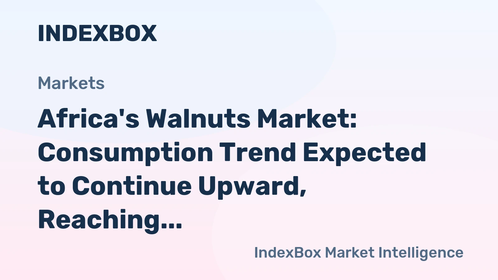 Africa's Walnuts Market: Consumption Trend Expected to Continue Upward, Reaching 279K Tons in Volume and $777M in Value by 2035