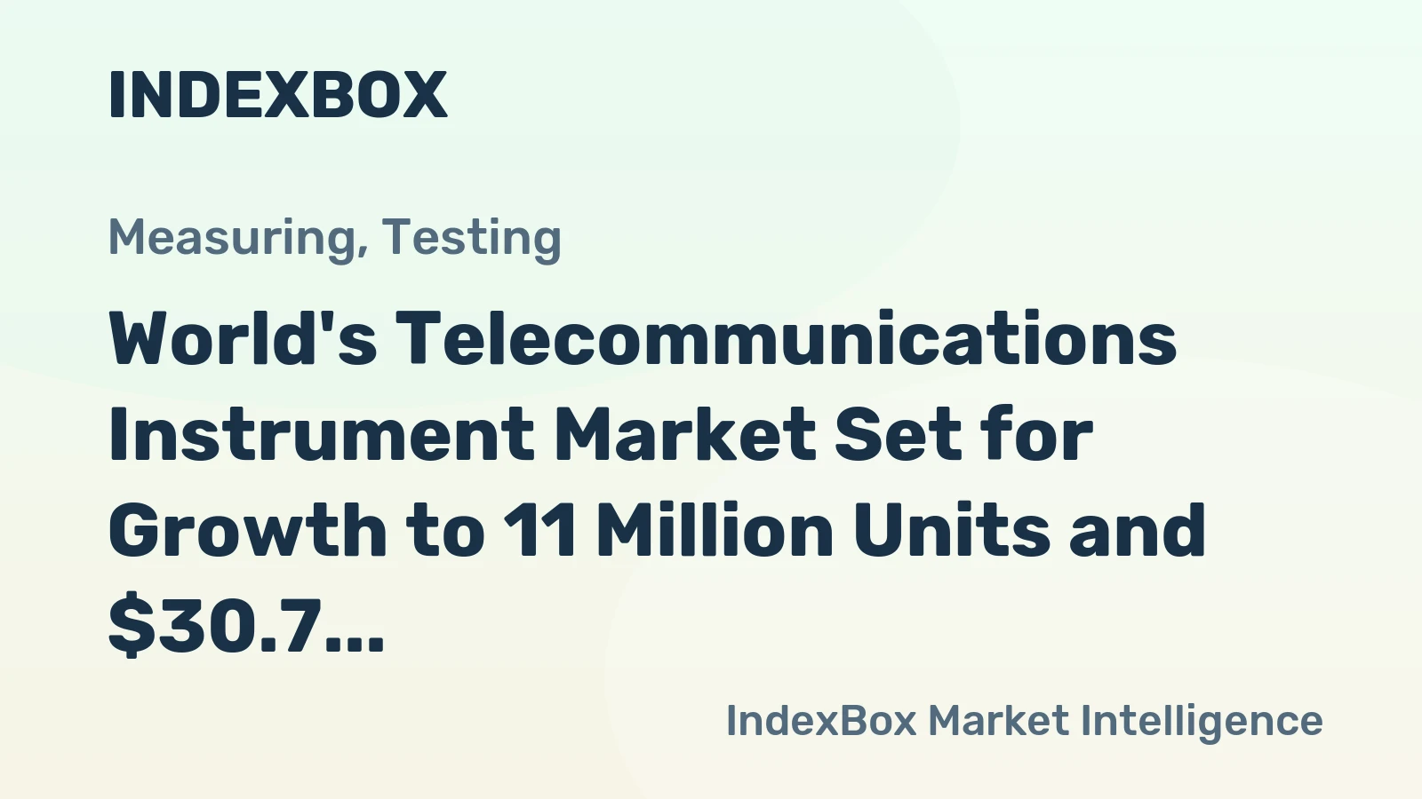 World's Telecommunications Instrument Market Set for Growth to 11 Million Units and $30.7 Billion in Value by 2035