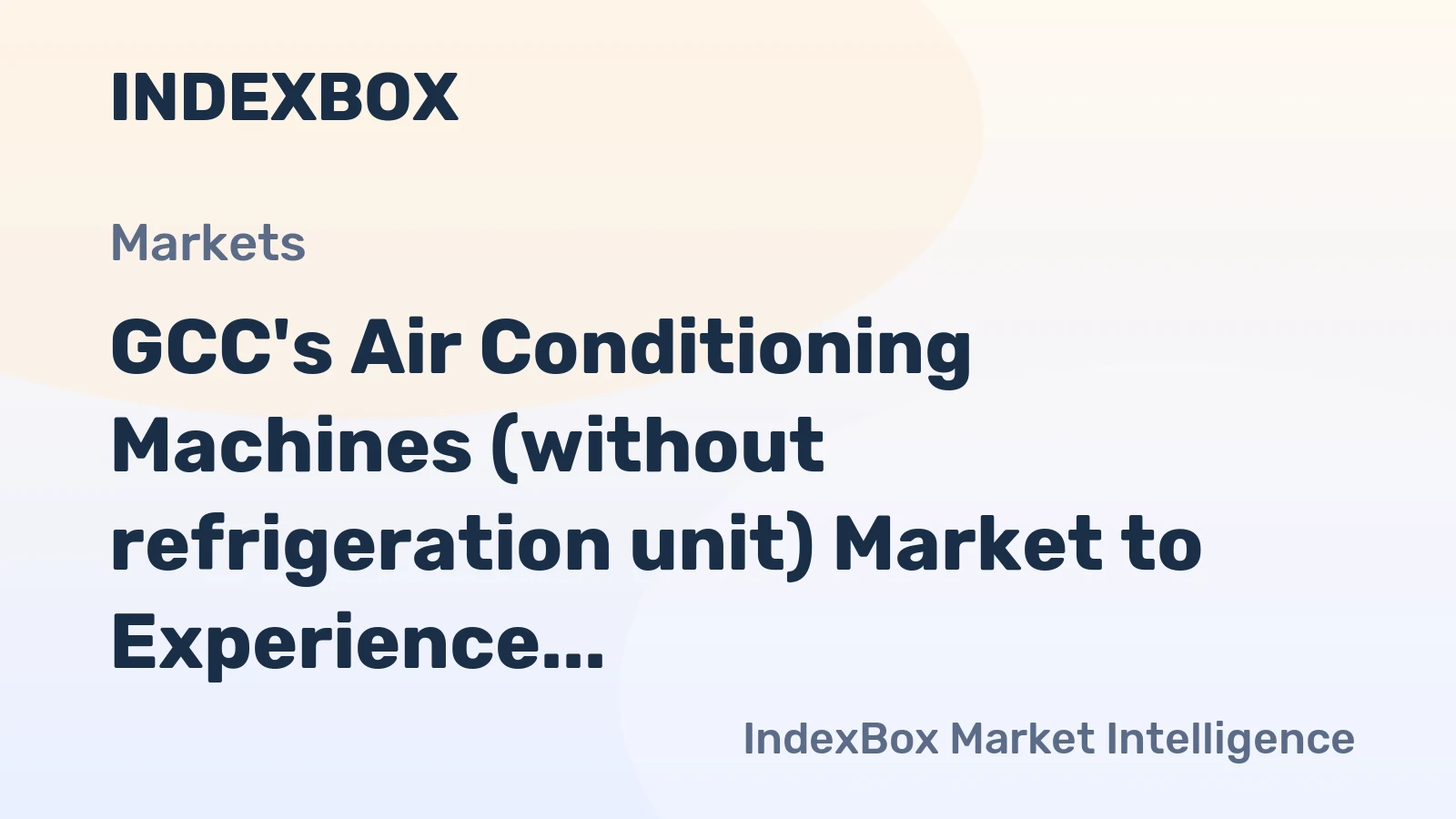 GCC's Air Conditioning Machines (without refrigeration unit) Market to Experience Gradual Growth with +0.6% CAGR