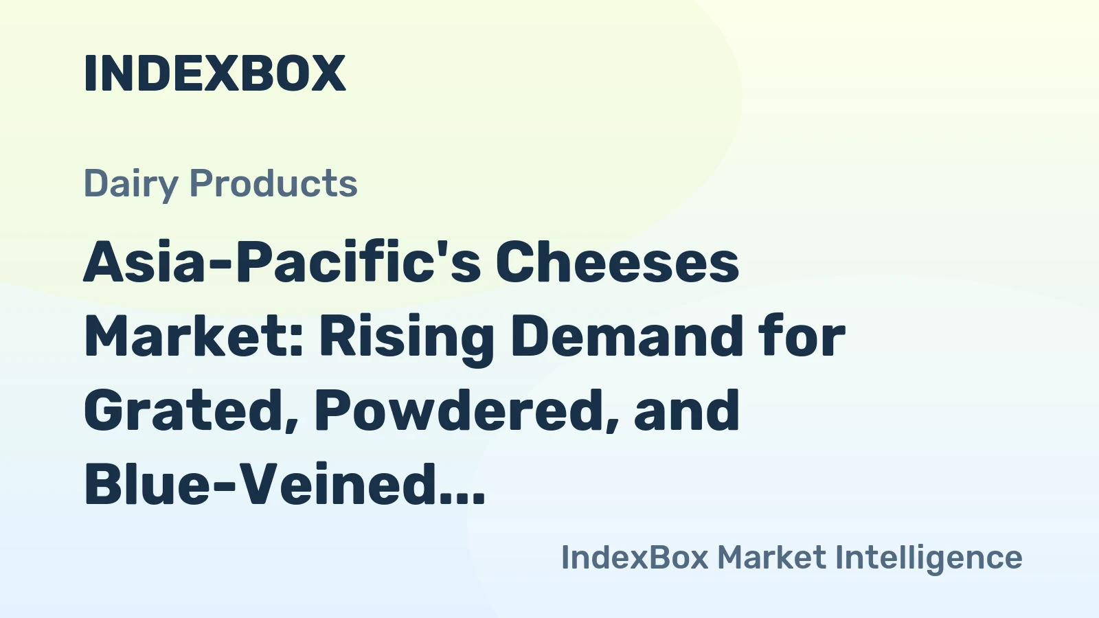 Asia-Pacific's Cheeses Market: Rising Demand for Grated, Powdered, and Blue-Veined Cheeses Fueling Growth to Reach 1.1M Tons and $6B by 2035