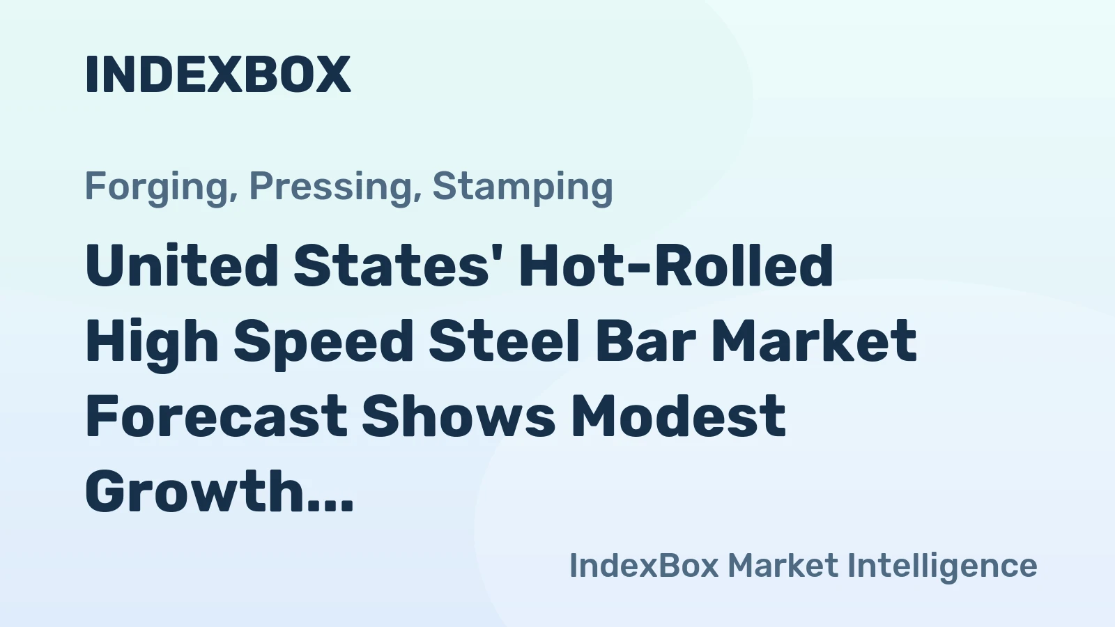 United States' Hot-Rolled High Speed Steel Bar Market Forecast Shows Modest Growth With a 0.6% CAGR in Value