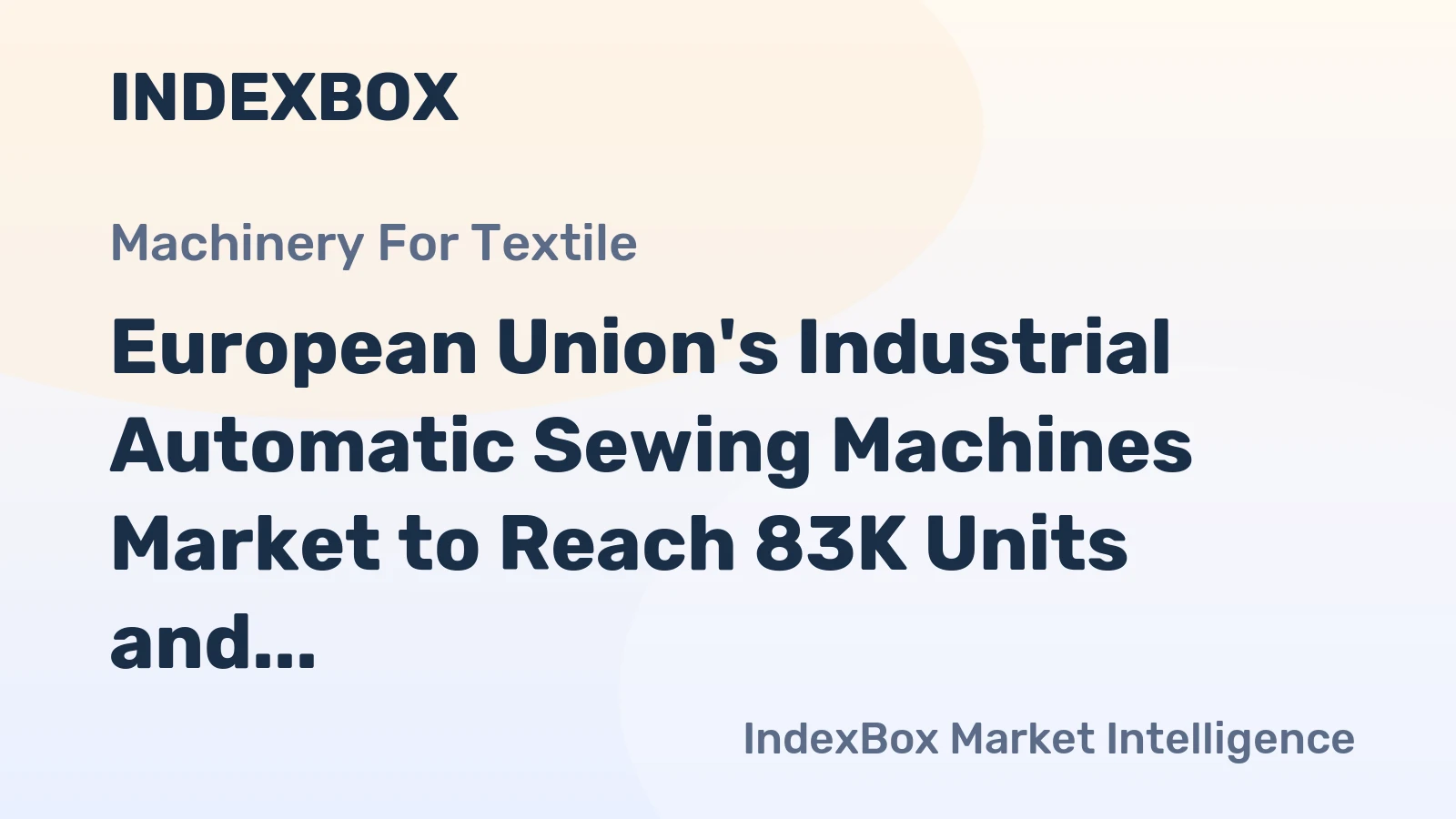 European Union's Industrial Automatic Sewing Machines Market to Reach 83K Units and $244M by 2035, with +1.6% and +1.8% CAGR, Respectively