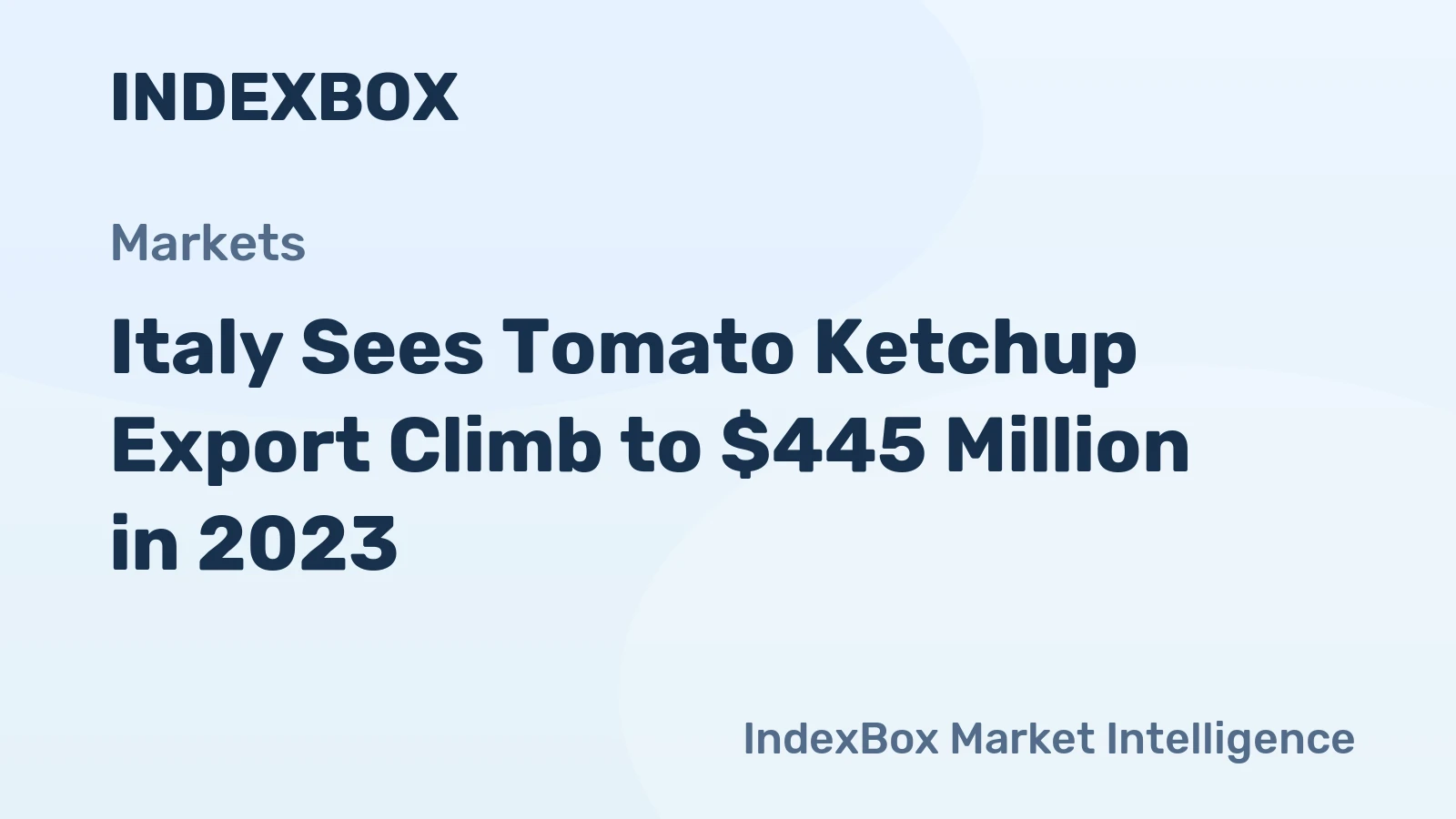 Italy Sees Tomato Ketchup Export Climb to $445 Million in 2023